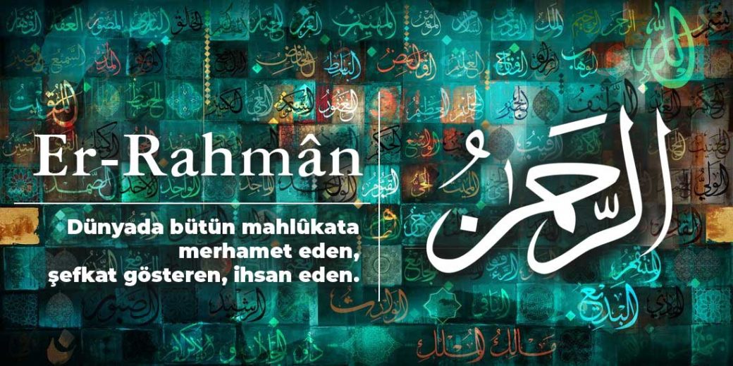 Er-Rahmân İsminin Anlamı & Faziletleri