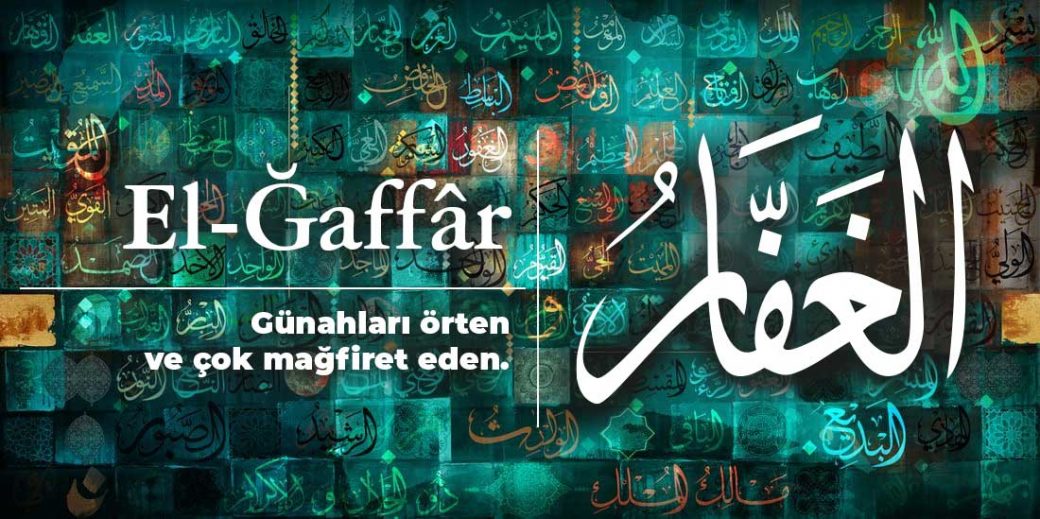 El-Ğaffâr İsminin Anlamı & Faziletleri