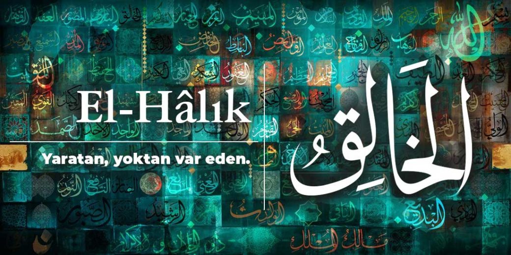 El-Hâlık İsminin Anlamı & Faziletleri