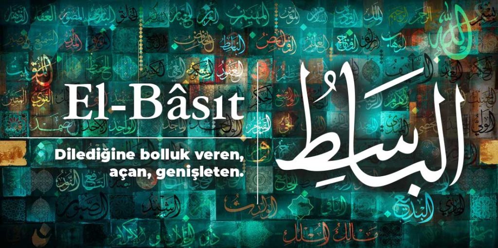 El-Bâsıt İsminin Anlamı & Faziletleri