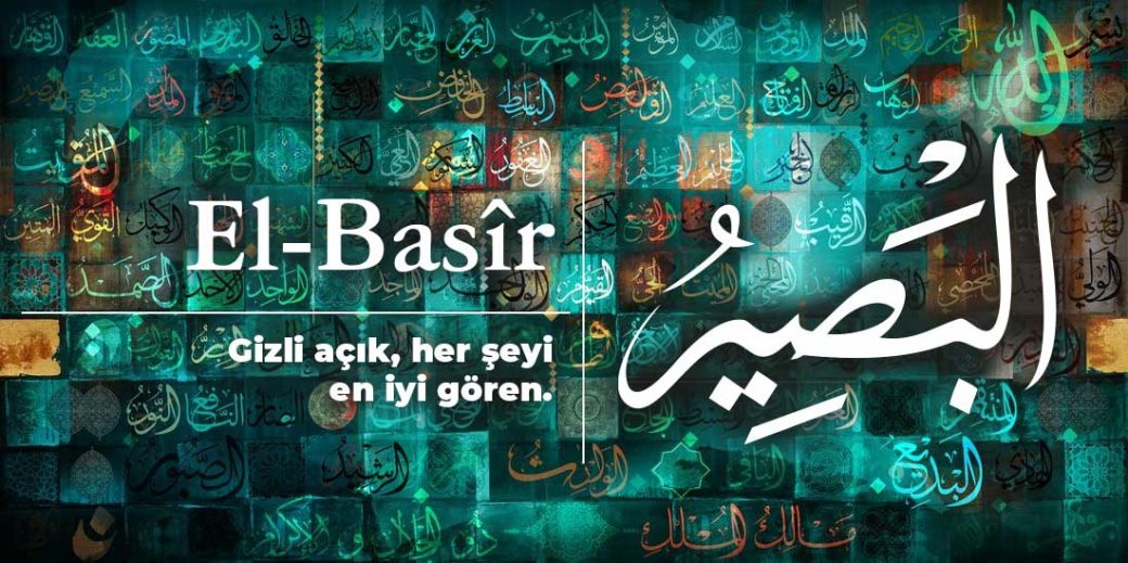 El-Basîr İsminin Anlamı & Faziletleri