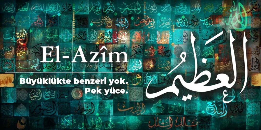 El-Azîm İsminin Anlamı & Faziletleri