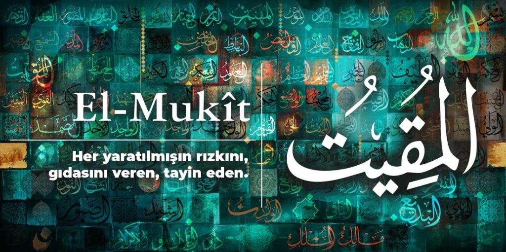El-Mukît İsminin Anlamı & Faziletleri